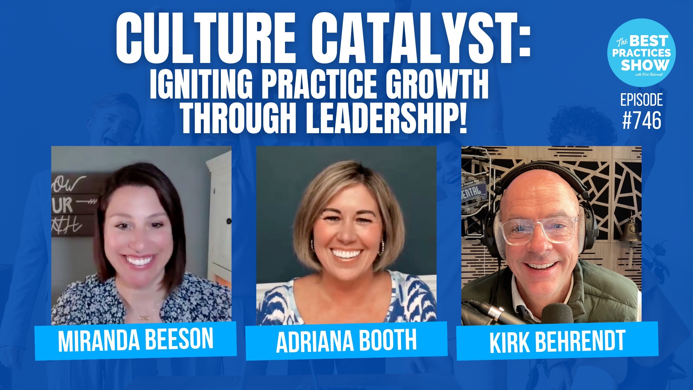 746: Culture Catalyst: Igniting Practice Growth Through Leadership! – Miranda Beeson & Adriana Booth